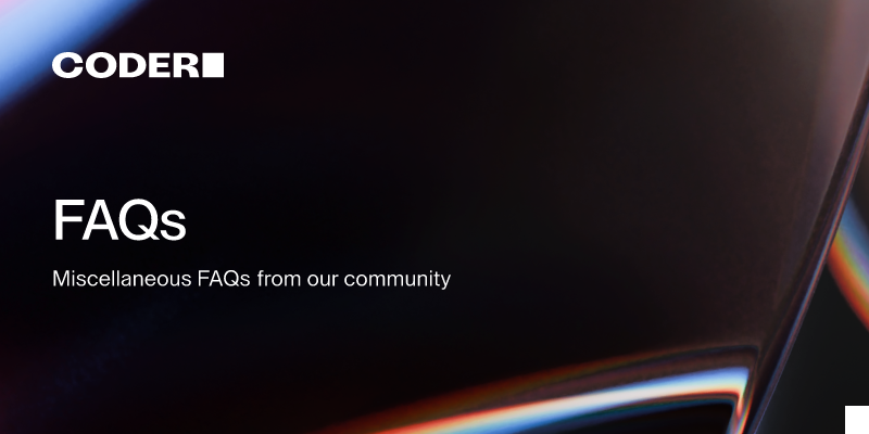 FAQs | Coder Docs FAQs | Coder Docs